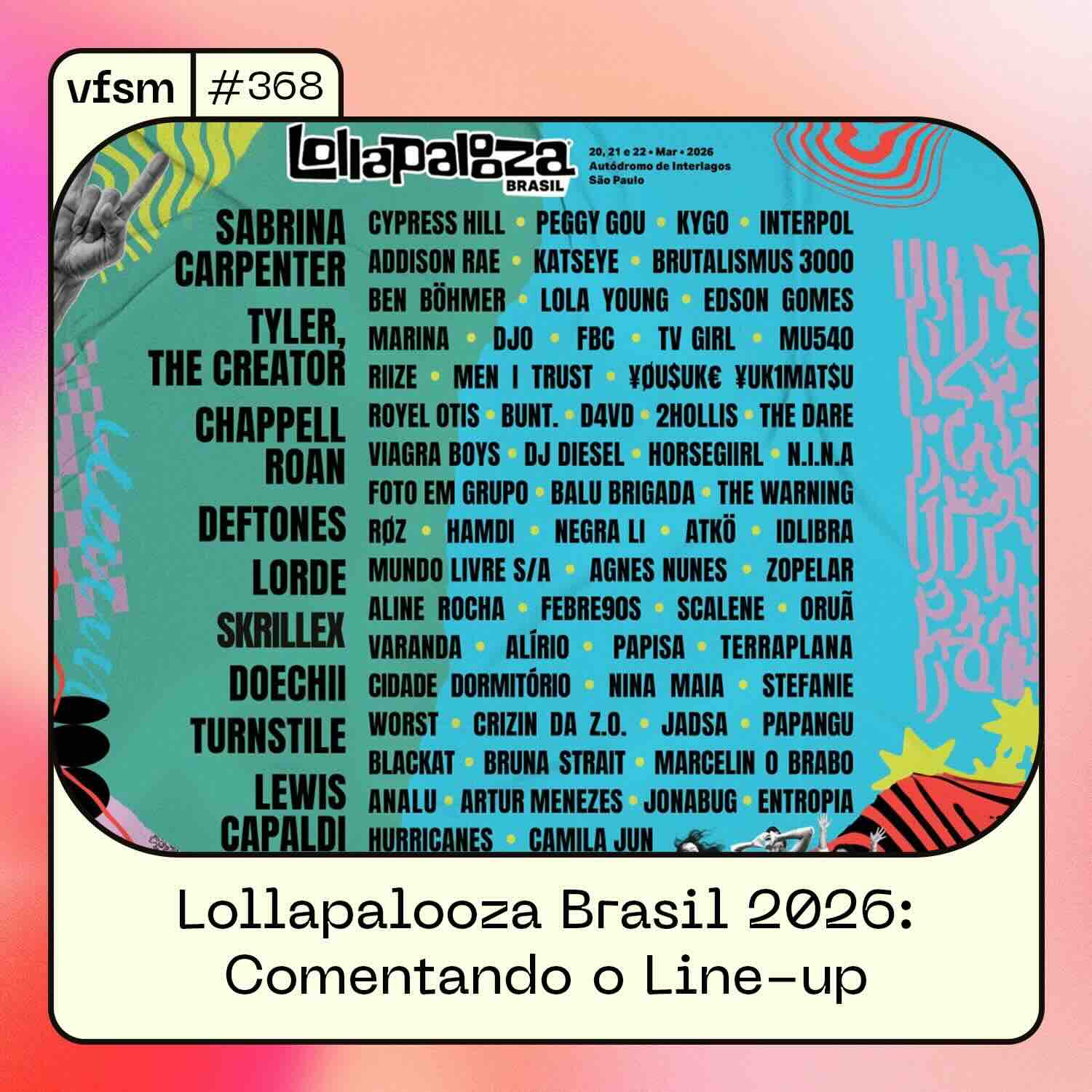 Podcast | VFSM #368 - Lollapalooza Brasil 2026: Comentando o Line-Up ...